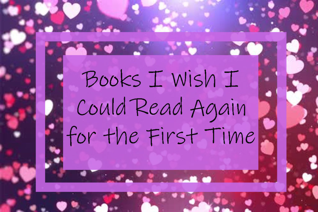 Books I Wish I Could Read Again for the First Time - Between the Shelves