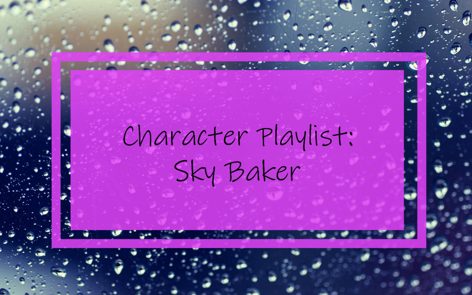 Character Playlist: Sky Baker - Between the Shelves